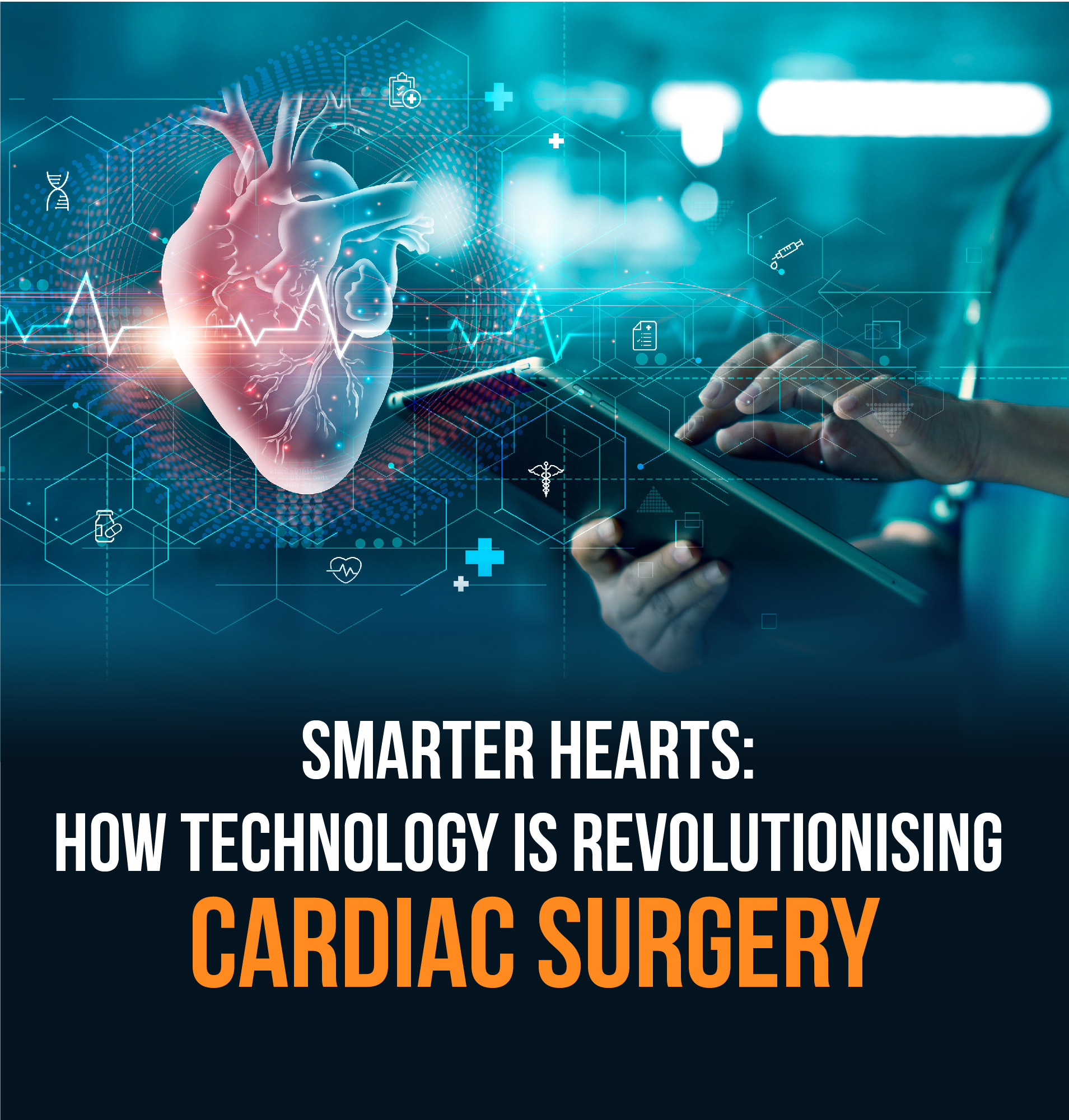 Smarter Hearts: Technology Transforming Cardiac Surgery